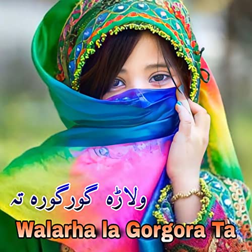 Play Walarha la Gorgora Ta by Gulab Khan on Amazon Music