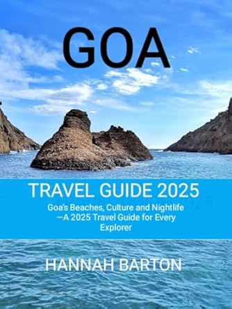 GOA TRAVEL GUIDE 2025 : Goa’s Beaches, Culture and Nightlife A 2025 ...