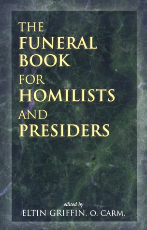 The Funeral Book for Homilists and Presiders: Griffin, Eltin ...
