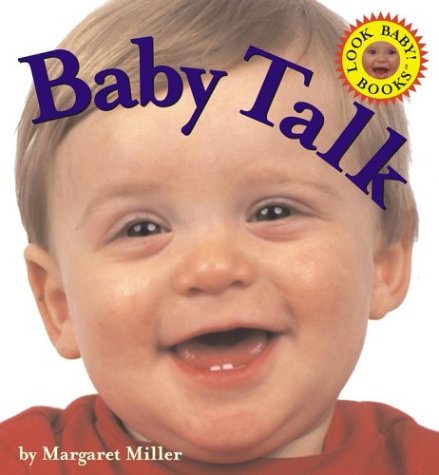 Baby Talk (Look Baby! Books): Miller, Margaret, Miller, Margaret ...