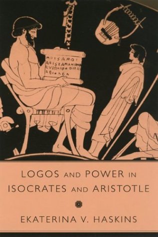 Logos and Power in Isocrates and Aristotle (Studies in Rhetoric ...