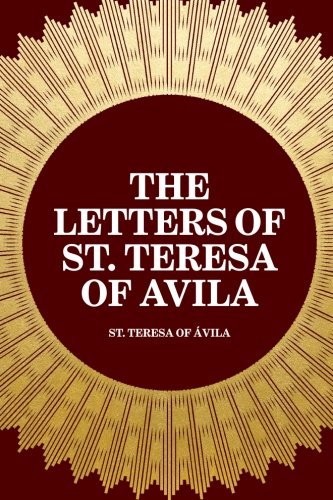 The Letters of St. Teresa of Avila: St. Teresa of Ávila: 9781519425812 ...
