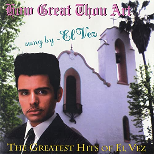 Play How Great Thou Art - The Greatest Hits Of El Vez by El Vez on ...
