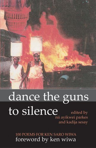 Dance the Guns to Silence: 100 Poems for Ken Saro-Wiwa: Amazon.co.uk ...