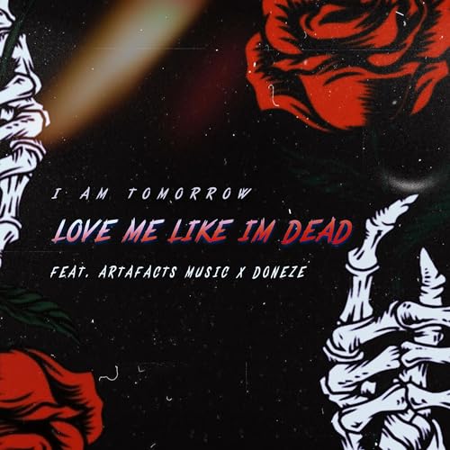 Love Me Like I'm Dead by I Am Tomorrow feat. ArtafactsMusic & Doneze on ...