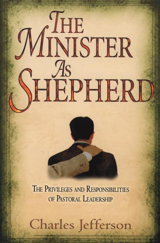 The Minister as Shepherd: Jefferson, Charles: 9780875087740: Amazon.com ...