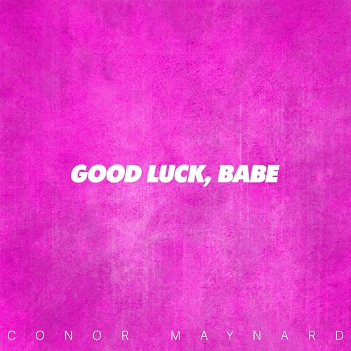 Good Luck Babe by Conor Maynard on Amazon Music Unlimited