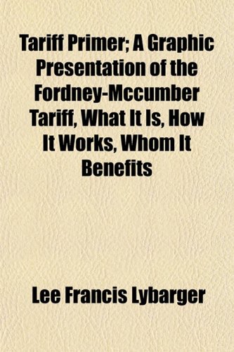 Tariff Primer; A Graphic Presentation of the Fordney-Mccumber Tariff ...