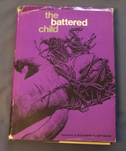 The Battered Child: Ray E. Helfer, M.D., C. Henry Kempe, M.D ...