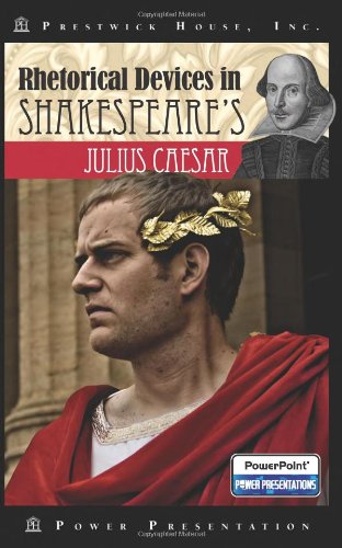 Rhetorical Devices in Shakespeare's Julius Caesar: William Shakespeare ...
