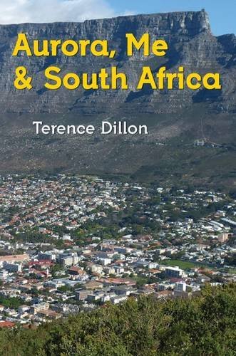 Aurora, Me and South Africa: Dillon, Terence: 9781786291622: Amazon.com ...