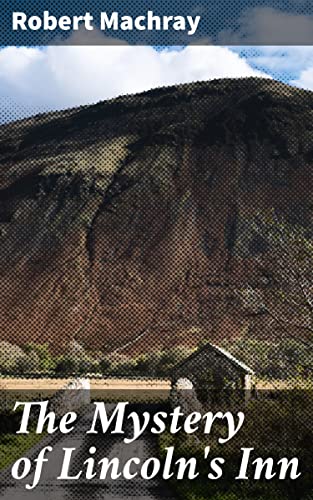 The Mystery of Lincoln's Inn - Kindle edition by Machray, Robert ...