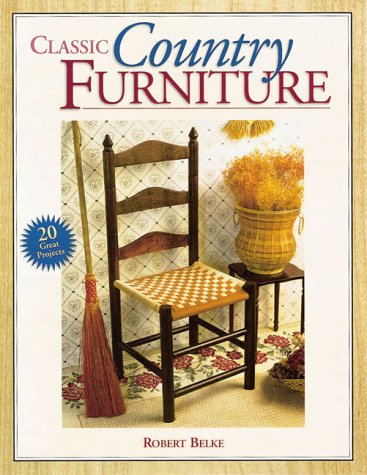 Classic Country Furniture: Belke, Robert: 9781558705449: Amazon.com: Books