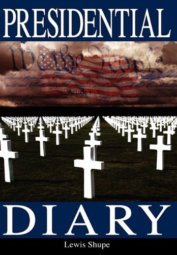 Presidential Diary: Shupe, Lewis: 9781608446322: Amazon.com: Books
