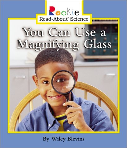 You Can Use a Magnifying Glass (Rookie Read-About Science): Blevins ...