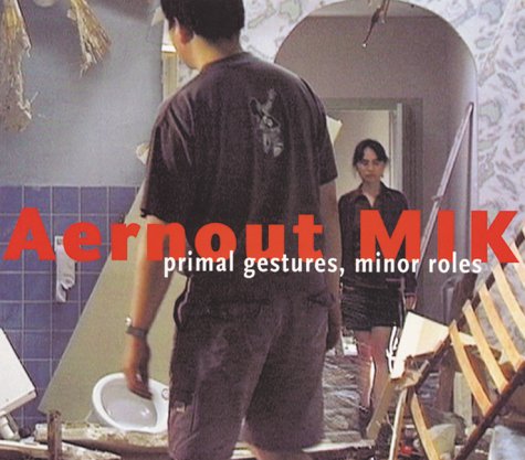 Aernout Mik: Primal gestures, minor roles: Guldemond, Jaap, Mik ...