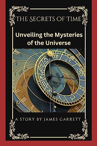 Amazon.com: The Secrets of Time: Unveiling the Mysteries of the ...