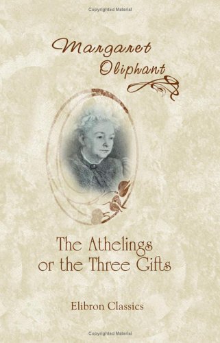 The Athelings: or, the Three Gifts: Oliphant, Margaret: 9781402190803 ...