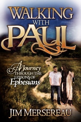 Walking with Paul a Journey Through the Lessons of Ephesians: Mersereau ...