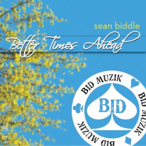 Amazon Music - Sean BiddleのBetter Times Ahead EP - Amazon.co.jp