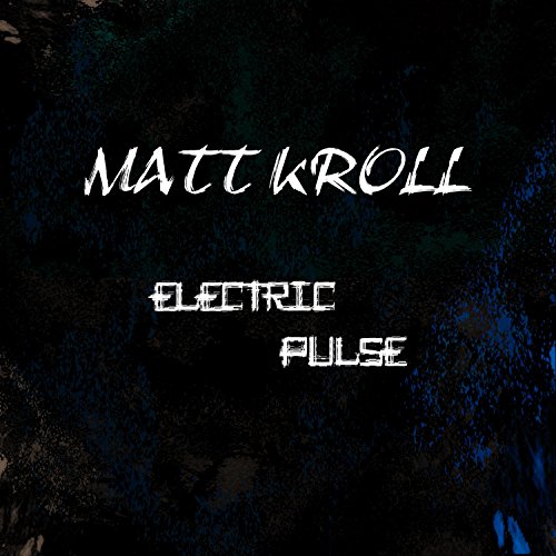 Amazon.com: Electric Pulse : Matt Kroll: Digital Music