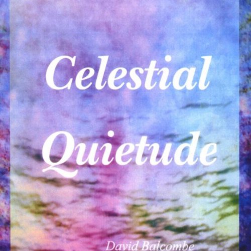 Amazon.com: Celestial Quietude : David Balcombe: Digital Music