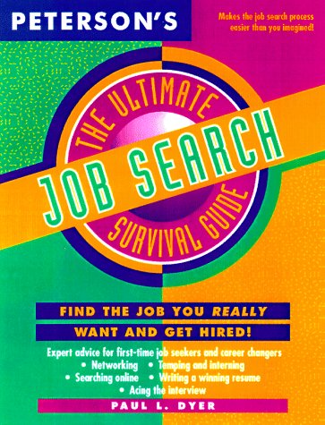 Peterson's the Ultimate Job Search Survival Guide: Dyer, Paul L ...