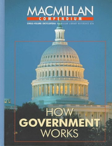 How Government Works: Selections from the Encyclopedia of the United ...