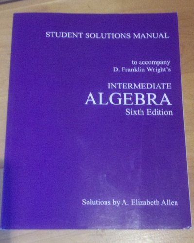 Intermediate Algebra Student Solutions Manual, 6th Edition: Dr ...