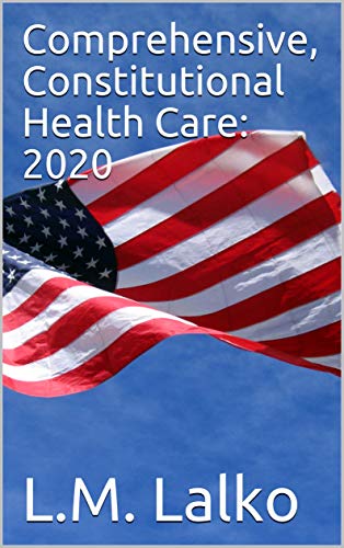 Comprehensive, Constitutional Health Care: 2020 - Kindle edition by ...
