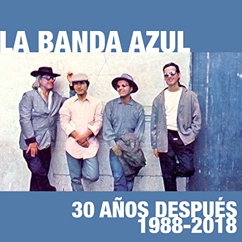 Play La Banda Azul: 30 Años Después, 1988-2018 by La Banda Azul on ...