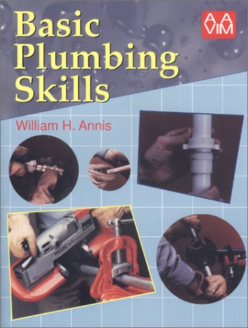 Basic Plumbing Skills: Annis, William H.: 9780896063525: Amazon.com: Books