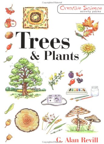 Trees and Plants (Creative Science Activity Packs) : Revill, G. Alan ...