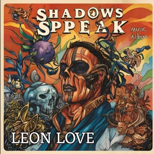Shadows Speak [Explicit] by Leon Love on Amazon Music - Amazon.co.uk