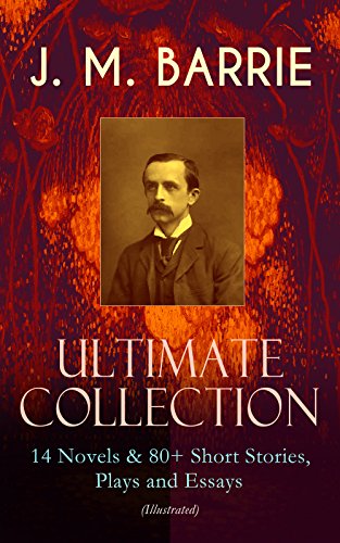 Amazon.co.jp: J. M. BARRIE - Ultimate Collection: 14 Novels & 80+ Short ...