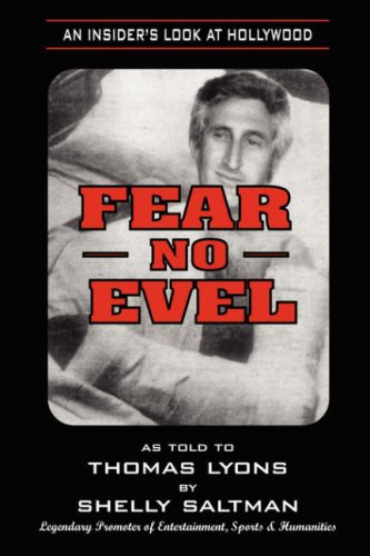 Fear No Evel: An Insiders Look at Hollywood: Saltman, Shelly, Lyons ...