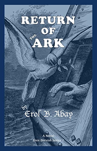 Return Of The Ark: Eren Dervish Novel Series 1 eBook : Abay, Erol ...