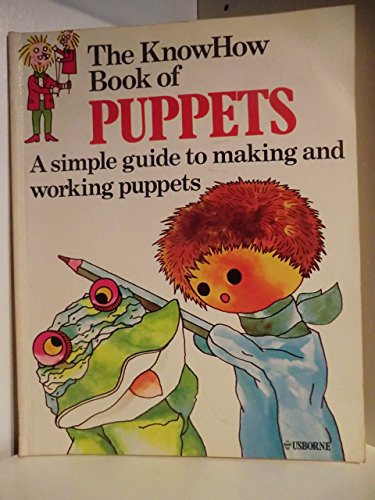 The KnowHow Book of Puppets. A simple guide to making and working ...