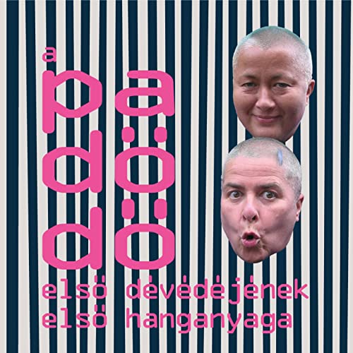 Écouter A PA-DÖ-DŐ első dévédéjének első hanganyaga de PA-DÖ-DŐ sur ...