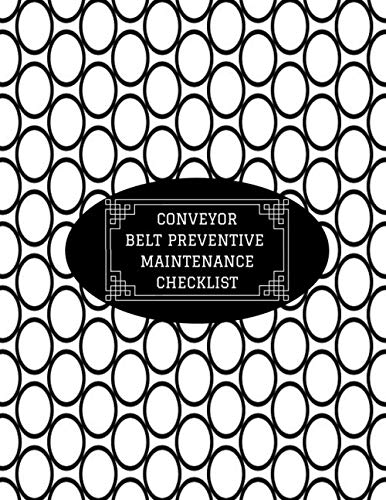 Conveyor Belt Preventive Maintenance Checklist: Daily Journal Logbook ...