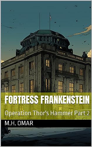 Fortress Frankenstein: Operation Thor's Hammer Part 2 eBook : Omar, M.H ...