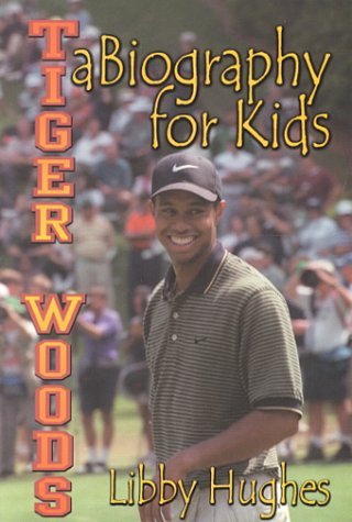 Tiger Woods: A Biography for Kids by Libby Hughes (2000-02-01): Libby ...