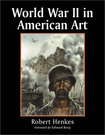 World War II in American Art: Robert Henkes, Edward Reep: 9780786409853 ...