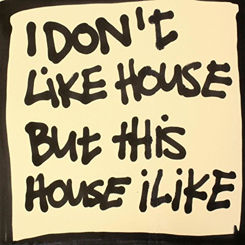 Reproducir I Don't Like House but This House I Like 2 de VARIOUS ...