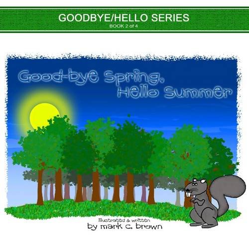 Goodbye Spring, Hello Summer: 9781312036093: Amazon.com: Books
