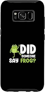 Amazon.com: Galaxy S8 Did Someone Say Frog? Funny Frog Lover Axolotl ...