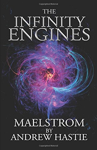 Maelstrom (The Infinity Engines): Hastie, Andrew: 9781977027542: Amazon ...