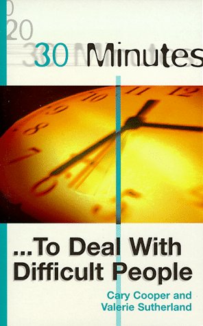 30 Minutes to Deal with Difficult People (30 Minute Series): Cary ...