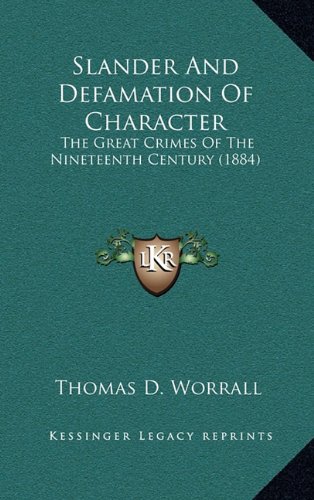 Slander And Defamation Of Character: The Great Crimes Of The Nineteenth ...