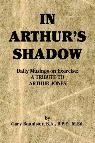 In Arthur's Shadow: Daily Musings on Exercise, a Tribute to Arthur ...